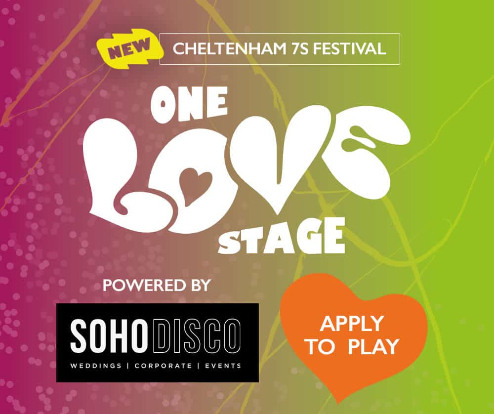One Love Stage - Cheltenham 7s Festival - Apply to Play